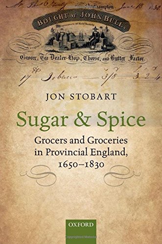 Sugar and Spice - Grocers and Groceries in Provincial England, 1650 ...